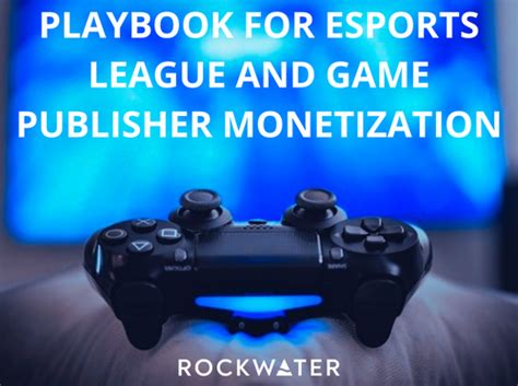 The Esports League And Publisher Monetization Playbook Rockwater