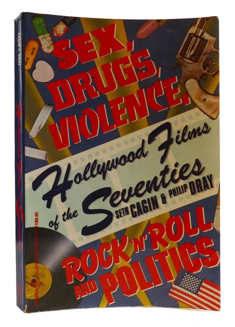 Hollywood Films Of The Seventies Sex Drugs Violence Rock N Roll And Politics Philip Dray