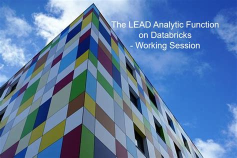 The Lead Analytic Function On Databricks Working Session Tom Coffing