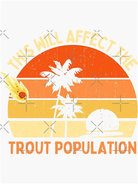 This Will Affect The Trout Population Sticker For Sale By