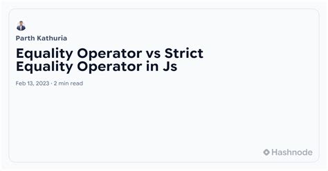 Equality Operator Vs Strict Equality Operator In Js