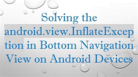 Solving The Android View Inflateexception In Bottom Navigation View On Android Devices Youtube