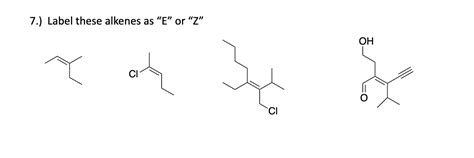 Solved Label These Alkenes As E Or Z Chegg Com