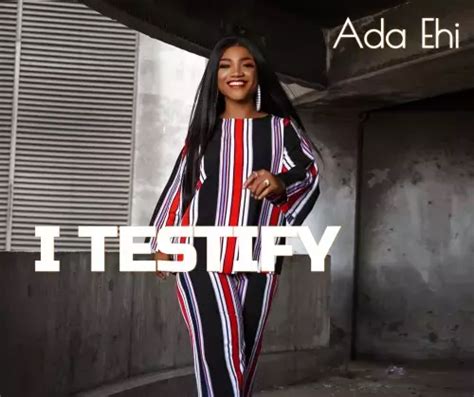 Download Ada Ehi I Testify [mp3 Lyrics And Video] Ceenaija