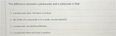 Solved The Difference Between A Prokaryote And A Eukaryote