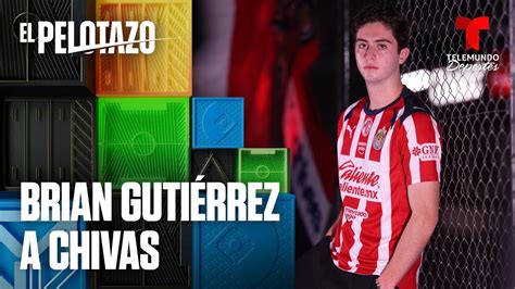¡brian Gutiérrez Es Nuevo Jugador De Chivas El Pelotazo Telemundo