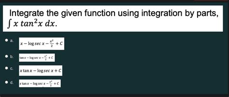 Solved Integrate The Given Function Using Integration By Chegg