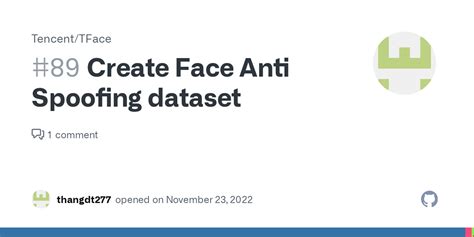Create Face Anti Spoofing Dataset Issue Tencent TFace GitHub
