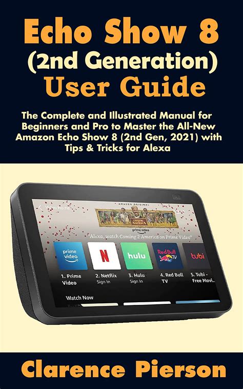 Echo Show Nd Generation User Guide The Complete And Illustrated Manual For Beginners And