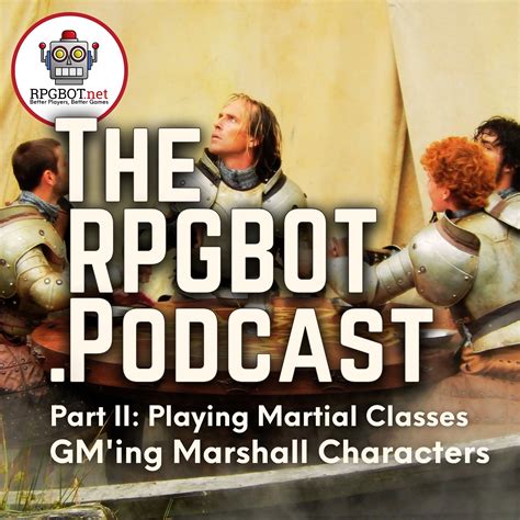 Gming For Martial Characters Rpgbotpodcast S2e98