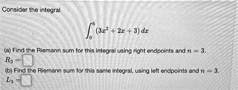 Consider The Integral 322 2x 3 Dx A Find The Riemann Sum For