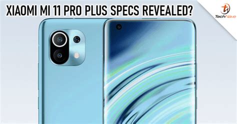 Leaked Tech Specs Hints That The Xiaomi Mi 11 Pro Plus Will Come Equipped With SD888 Chipset