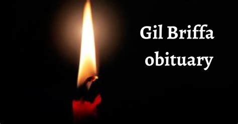 Who Was Gil Briffa Gil Briffa Obituary And Cause Of Death