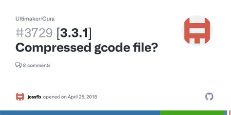 331 Compressed Gcode File · Issue 3729 · Ultimakercura · Github