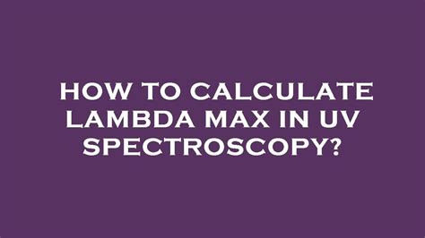 How To Calculate Lambda Max In Uv Spectroscopy Youtube
