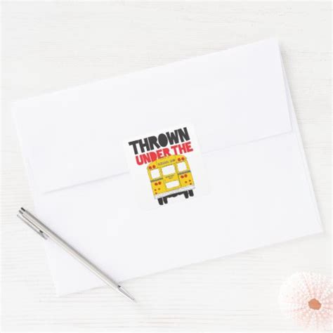 Throw Under The Bus Yellow School Bus Funny Quote Square Sticker Zazzle