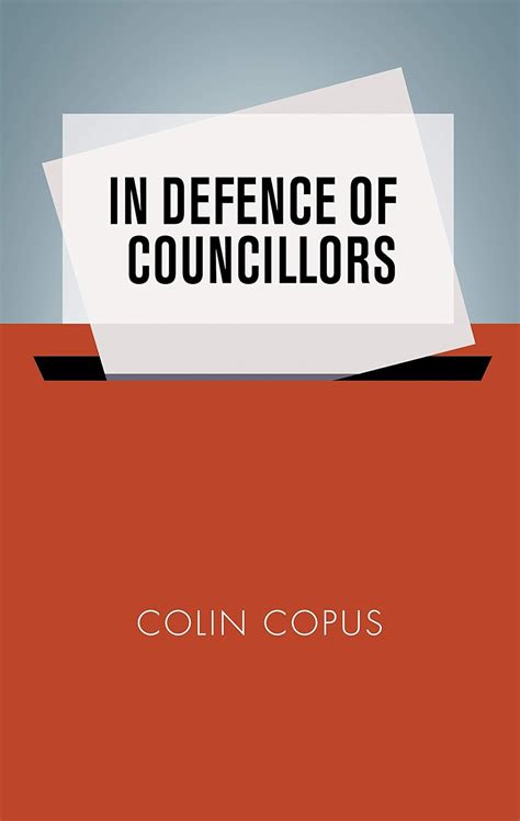 In Defence Of Councillors Kindle Edition By Copus Colin Politics And Social Sciences Kindle