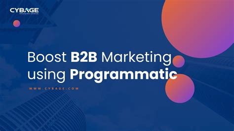 Programmatic Advertising In B2b Marketing Enhancing Efficiency And Roi