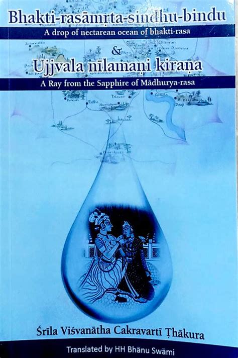Bhakti Rasamrta Sindhu Bindhu And Ujjvala Nilamani Kirana Bhanu Swami