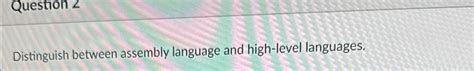 Question 2distinguish Between Assembly Language And