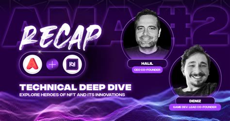 Heroes Of Nft Ama 2 — Technical Deep Dive With Halil Ceo And Deniz