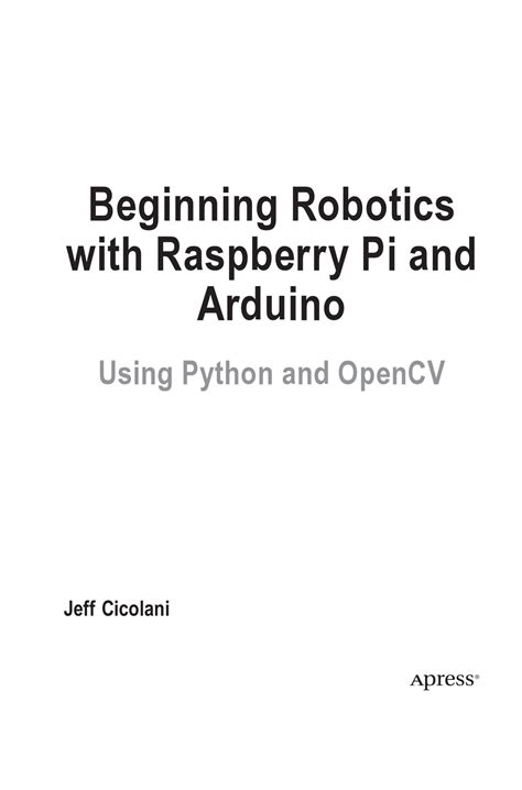 Beginning Robotics With Raspberry Pi And Arduino Using Python And Opencv Willington Island