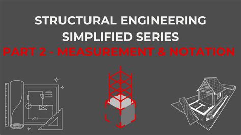 Structural Engineering Simplified Series Part 2 Measurement And Notation