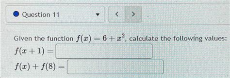solved question 11given the function f x 6 x2 ﻿calculate
