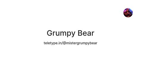 Grumpy Bear — Teletype