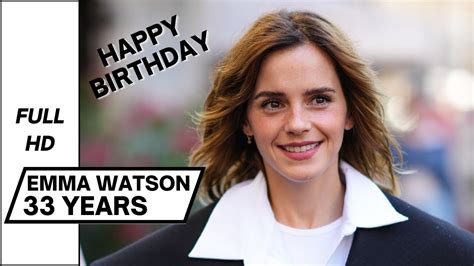 Tribute Happy Birthday Emma Watson 33 Years Youtube