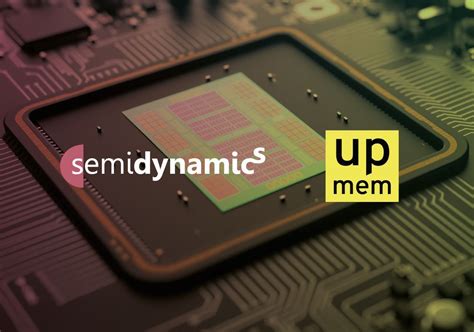 UPMEM Selects Semidynamics RISC V AI IP For Large Language Model Application Electronics For