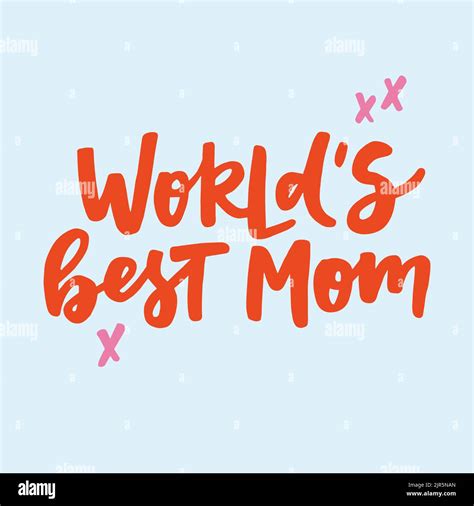 Worlds Best Mom Handwritten Quote Modern Calligraphy Illustration For Posters Cards Etc