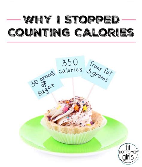 Why I Stopped Counting Calories Fit Bottomed Girls