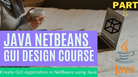 Java Netbeans Full Course Part 1 Java Netbeans Tutorial For Beginners