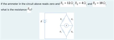 Solved If The Ammeter In The Circuit Above Reads Zero And