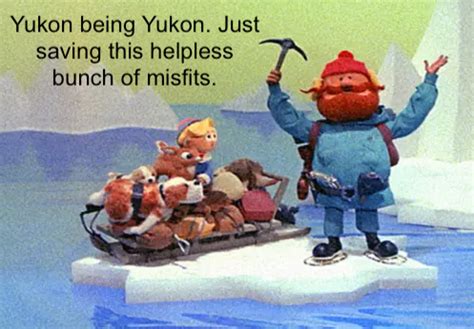 Rudolph Cornelius Yukon Quotes