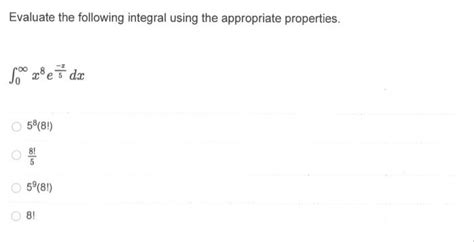 Solved Evaluate The Following Integral Using The Appropriate Chegg
