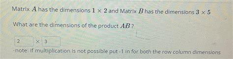 solved matrix a has the dimensions 1×2 ﻿and matrix b ﻿has