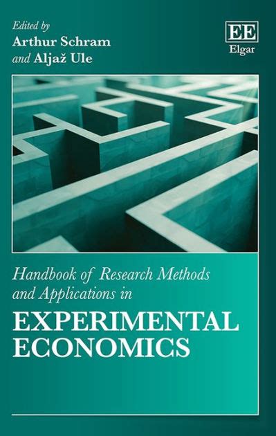 Handbook Of Research Methods And Applications In Experimental Economics By Arthur Schram