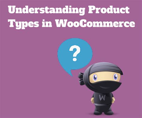 Understanding WooCommerce Product Types And Their Differences