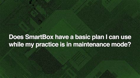 Does Smartbox Have A Basic Plan I Can Use While My Practice Is In Maintenance Mode Youtube