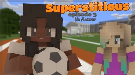 No Answer Episode 3 Superstitious Minecraft Roleplay Youtube