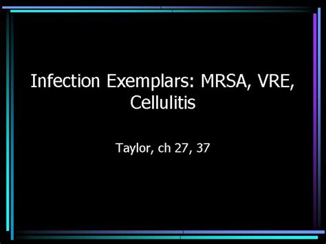 Infection Exemplars Mrsa Vre Cellulitis Taylor Ch 27