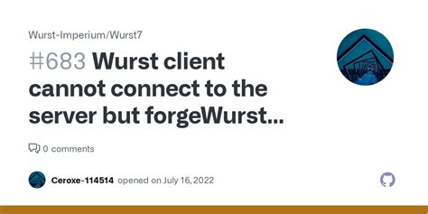 Wurst Client Cannot Connect To The Server But Forgewurst Can · Issue 683 · Wurst Imperium