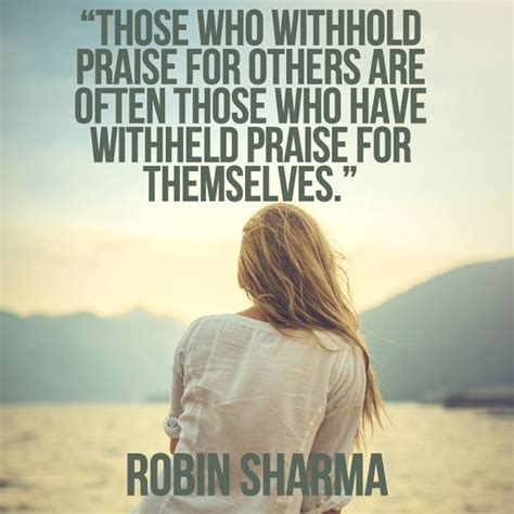 Those Who Withhold Praise For Others Are Often Those Who Have Withheld