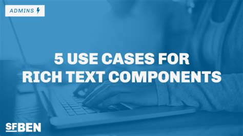 5 Use Cases For Rich Text Components Salesforce Ben