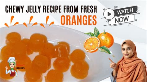 Chewy Fruit Jelly Recipe From Fresh Oranges By Kanwals Kitchen Youtube