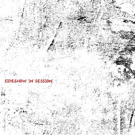 Stream Sideshow In Session By Sideshow Listen Online For Free On