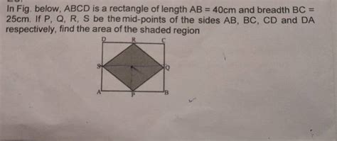 In Fig Below Abcd Is A Rectangle Of Length Ab40 Cm And Breadth Bc 25