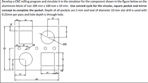 Solved Develop A Cnc Milling Program And Simulate It In The